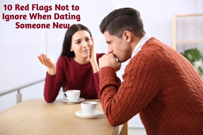 10 Red Flags Not to Ignore When Dating Someone New - Matchless Daily