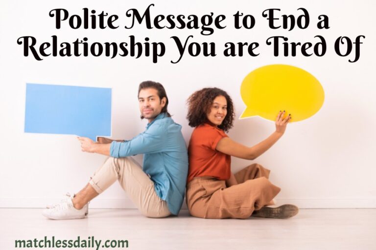 Polite Message to End a Relationship You are Tired Of (70 Direct ...